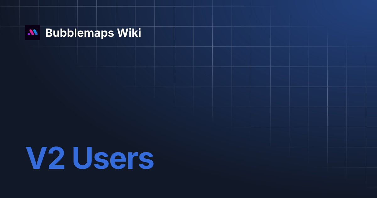 V2 Users | Bubblemaps Wiki