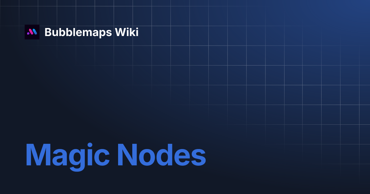 Magic Nodes | Bubblemaps Wiki