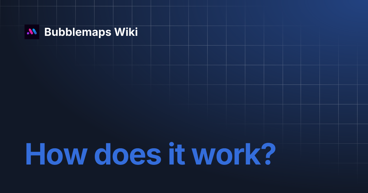 How does it work? | Bubblemaps Wiki
