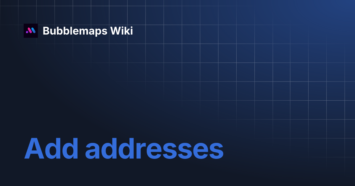 Add addresses | Bubblemaps Wiki