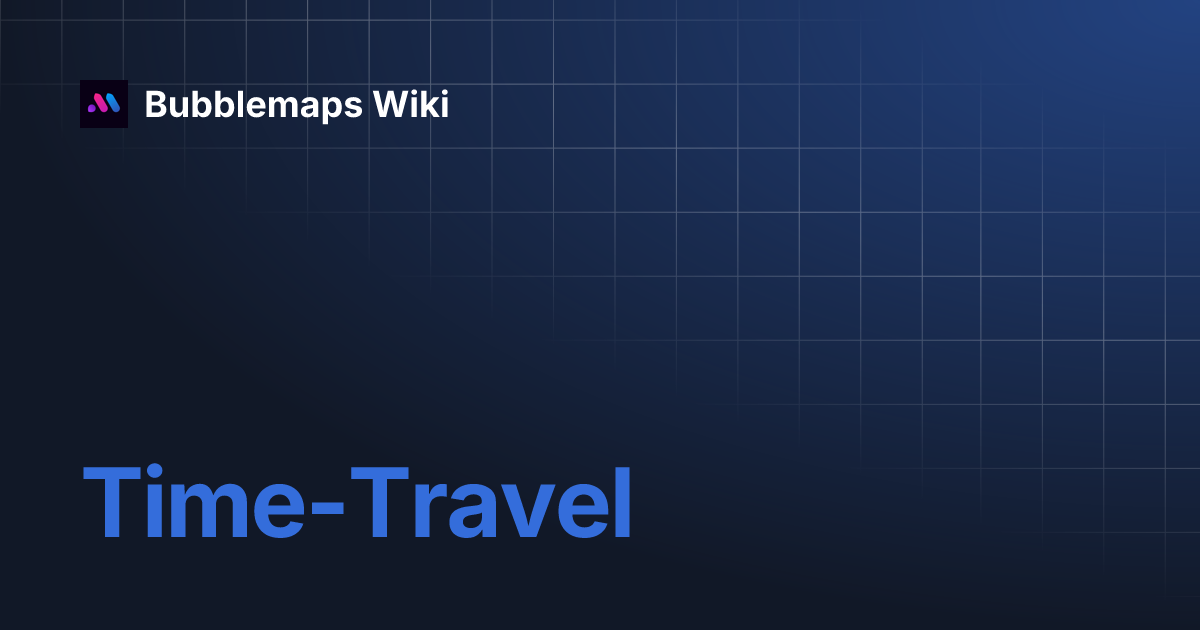 Time-Travel | Bubblemaps Wiki